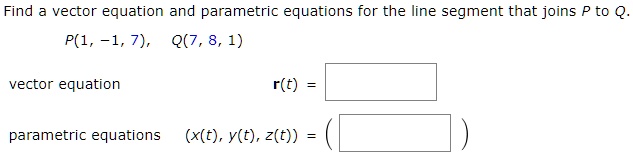 Solved Find Vector Equation And Parametric Equations For The Line Segment That Joins P 1 1 7
