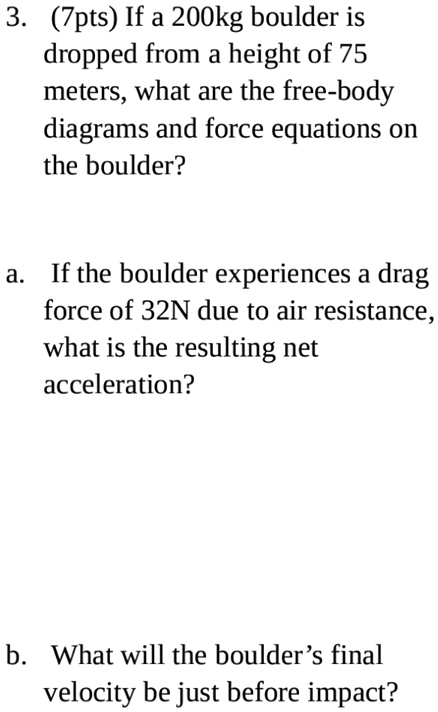 SOLVED: 3. (Zpts) If a 200 kg boulder is dropped from a height of 75 ...