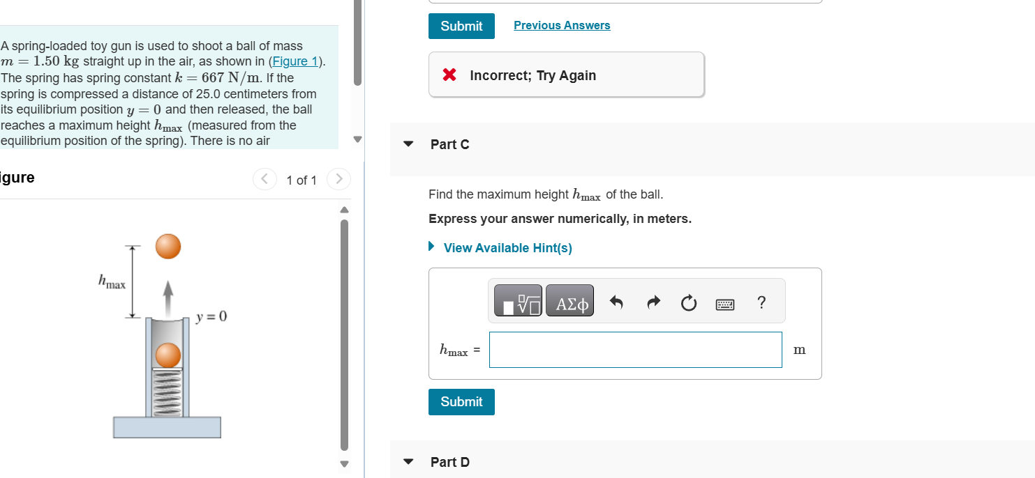 Submit Previous Answers A spring-loaded toy gun is used to shoot a ball ...