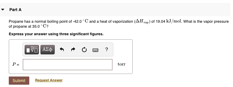 SOLVED: Propane has a normal boiling point of -42.0Â°C and a heat of ...