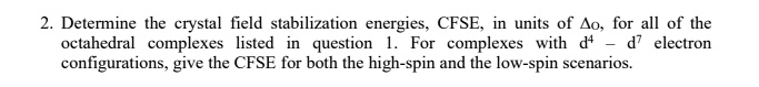 SOLVED: Determine the crystal field stabilization energies CFSE; in ...