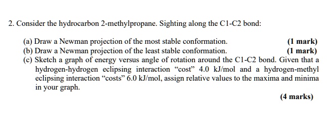 2. Consider the hydrocarbon 2-methylpropane. Sighting along the C1-C2 ...
