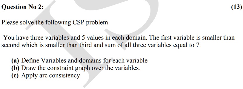 Solved Question No 2 13 Please Solve The Following Csp Problem You Have Three Variables And