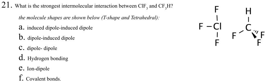 SOLVED: 21 What is the strongest intermolecular interaction between CIF ...
