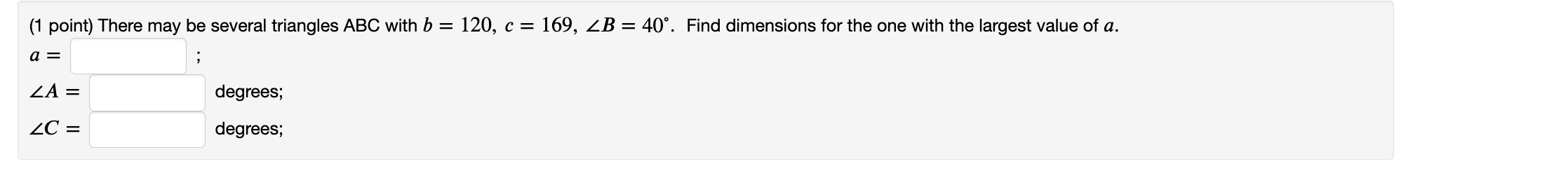 (1 point) There may be several triangles ABC with b=120, c=169, ∠ B=40 ...