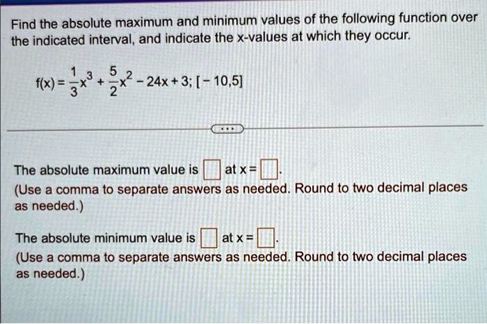 SOLVED: Find the absolute maximum and minimum values of the following function over the ...