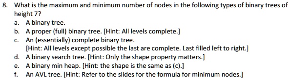 Solved 8 What Is The Maximum And Minimum Number Of Nodes In The Following Types Of Binary 9627