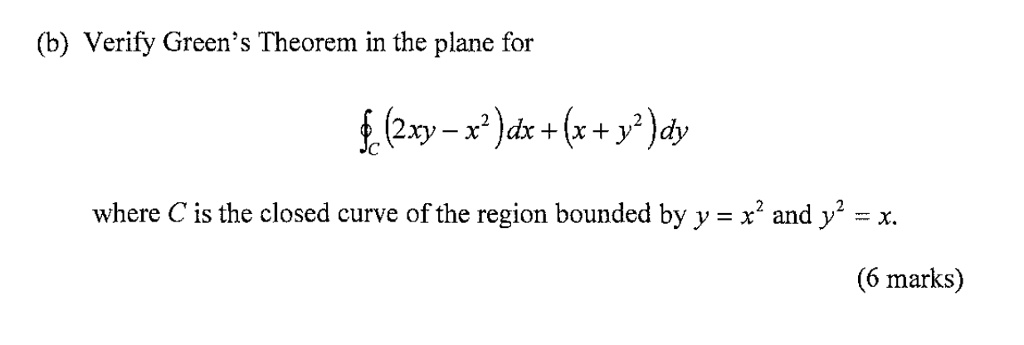 SOLVED: (b) Verify Green's Theorem in the plane for (xy -x' )dx+(x+y ...