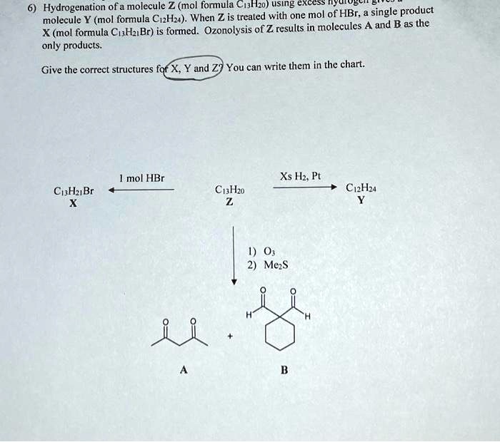6) Hydrogenation of a molecule Z (mol formula C13H20) using excess H2 ...