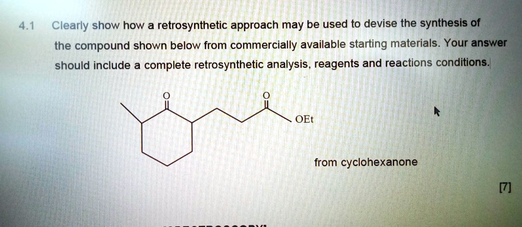 4.1 Clearly show how a retrosynthetic approach may be used to devise ...
