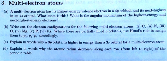 3 multi electron atoms multi electron atom has its highest energy valence electron in 4p orbital ...