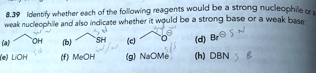 SOLVED: Identify whether each of the following reagents would be strong ...