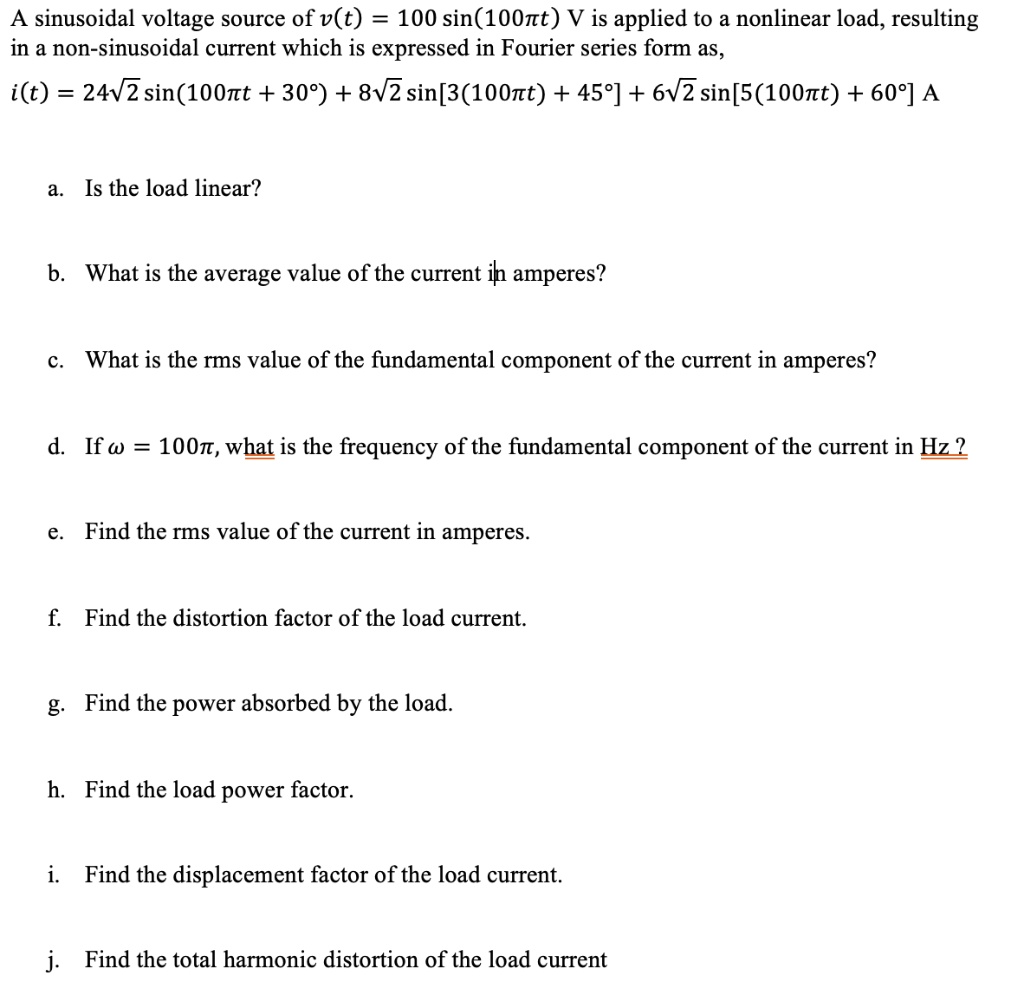 SOLVED: A sinusoidal voltage source of v(t) = 100 sin(100t) V is applied to a nonlinear load ...