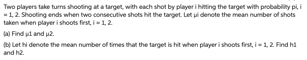 two players take turns shooting at a target with each shot by player i ...