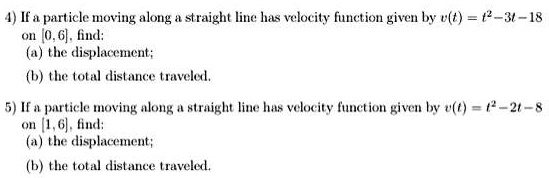 4) If a particle moving along a straight line has velocity function given by v(t) = t^2 - 3t ...