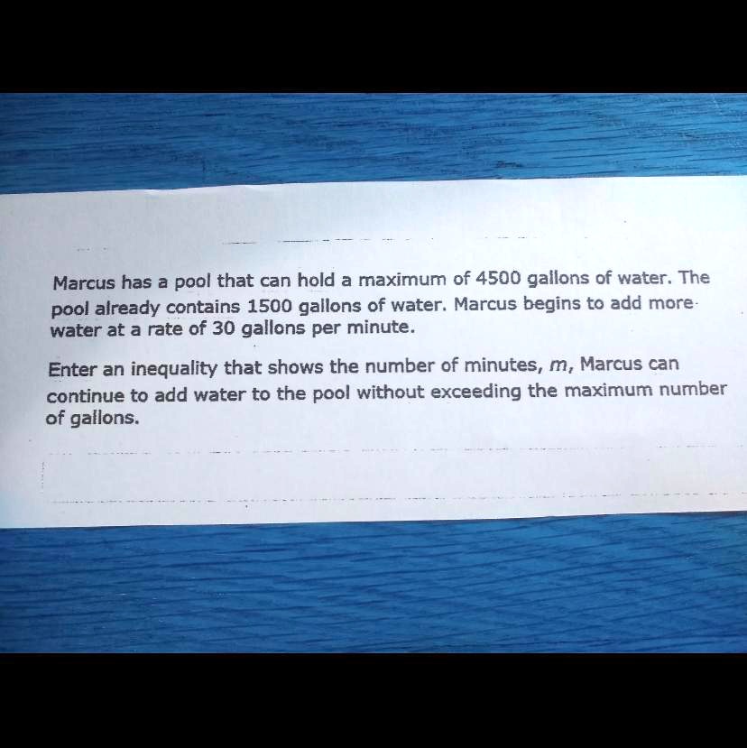 Marcus has a pool that can hold a maximum of 4500 gallons of...
