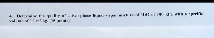 SOLVED: Determine the quality of a two-phase liquid-vapor mixture of ...