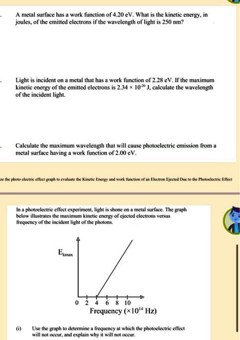 SOLVED: A metal surface has a work function of 4.20 eV. What is the kinetic energy, in joules ...