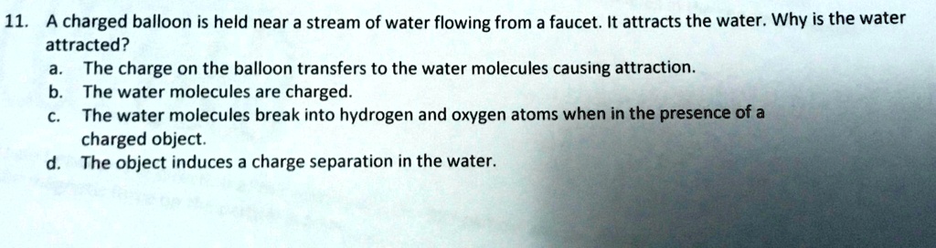 SOLVED: 11. A charged balloon is held near a stream of water flowing ...