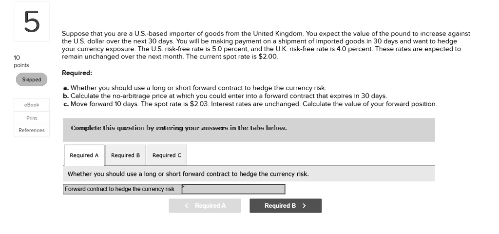 SOLVED: Required A: Whether you should use a long or short forward ...