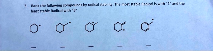 3. Rank the following compounds by radical stability. The most stable ...