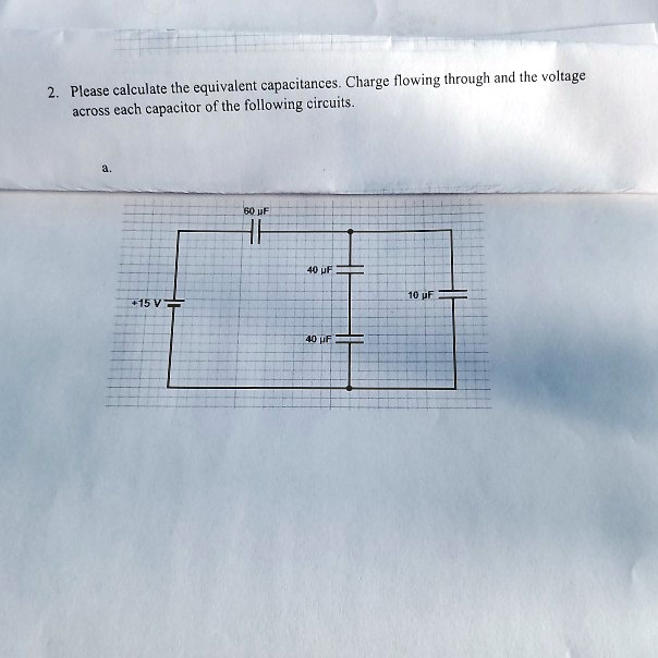 Solved Please Calculate The Equivalent Capacitances Charge Flowing Through And The Voltage