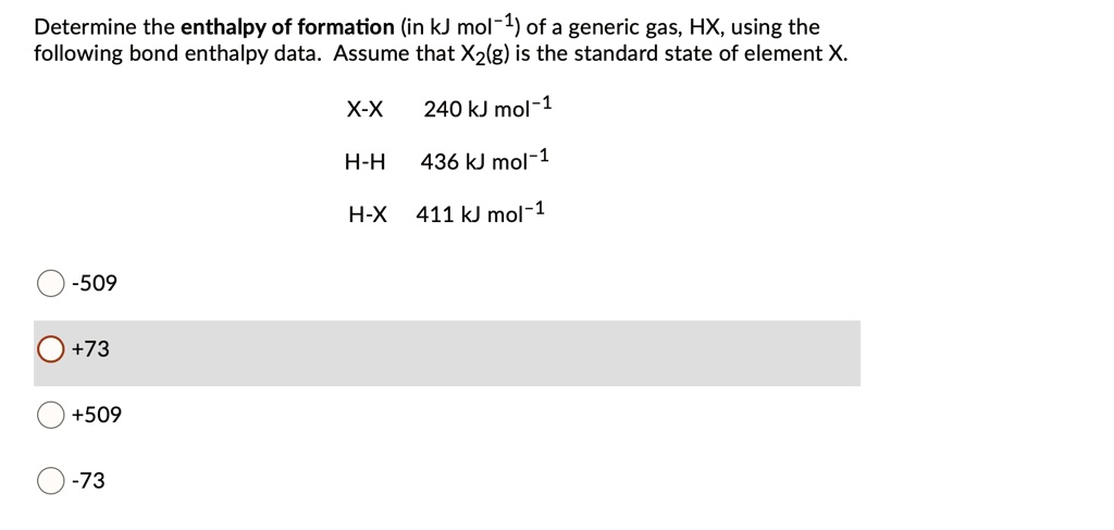 SOLVED: Determine the enthalpy of formation (in kJ mol-1) of a generic gas, HX, using the ...