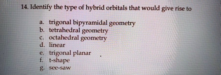 Solved [4 Identify The Type Of Hybrid Orbitals That Would Give Rise To