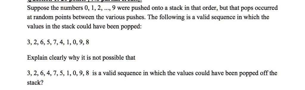 Suppose the numbers 0, 1, 2, ..., 9 were pushed onto a stack in that order, but that pops ...