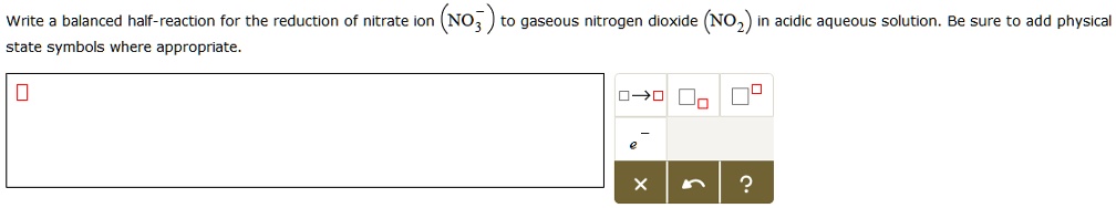 Write a balanced half-reaction for the reduction of nitrate ion (NO3 ...