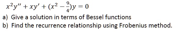 SOLVED: xly" +xy' + (x2 _ 9y = a) Give a solution in terms of Bessel functions b) Find the ...
