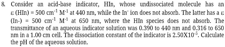 SOLVED: Consider an acid-base indicator; HIn, whose undissociated molecule has an € (HIn) = 500 ...