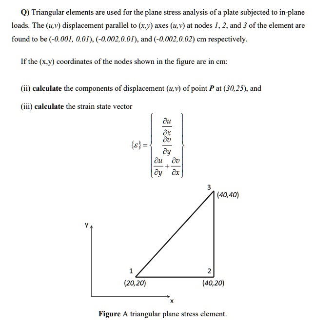 Q) Triangular elements are used for the plane stress analysis of a ...