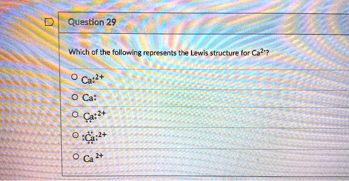 SOLVED: Question 29 Which of the following represents the Lewis ...