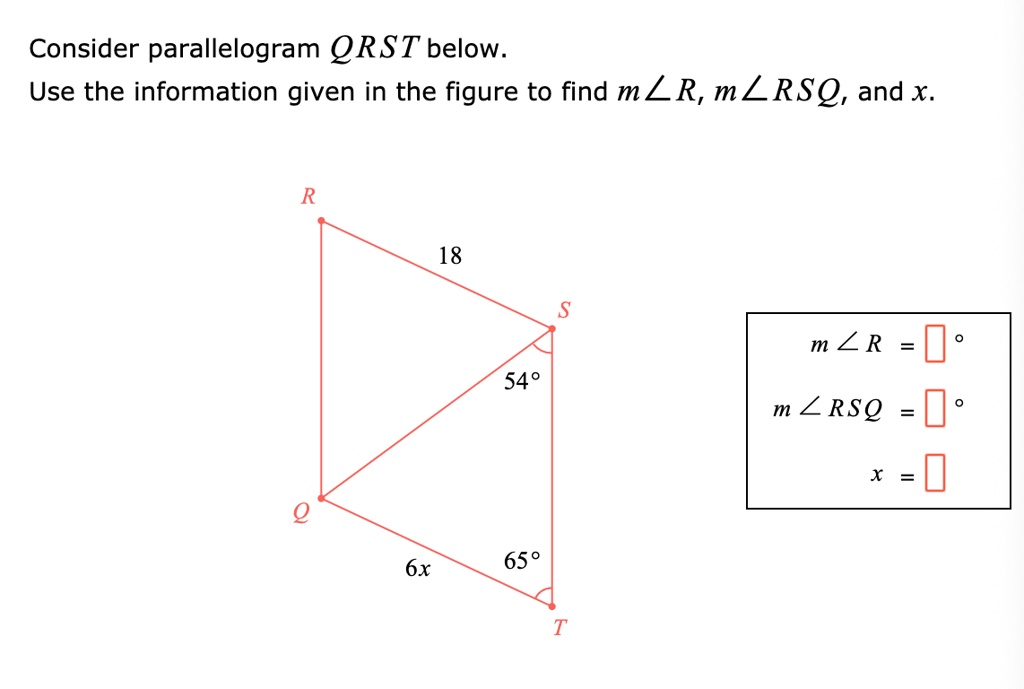 Consider parallelogram QRST below. Use the information given in the figure to find m∠ R, m∠ RSQ ...