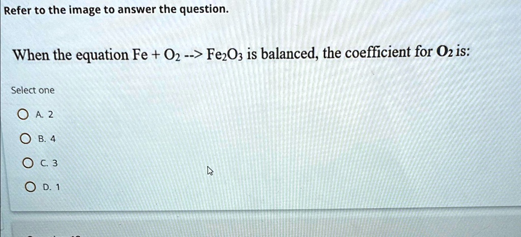Refer to the image to answer the question. When the equation Fe + O2 ...