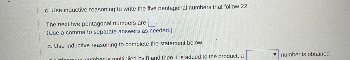 Solved C Use Inductive Reasoning To Write The Five Pentagonal Numbers That Follow 22 The