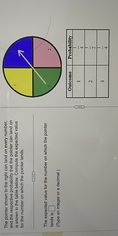 SOLVED: The poinler shosn to the right can land on every number, and the respective probabilty ...