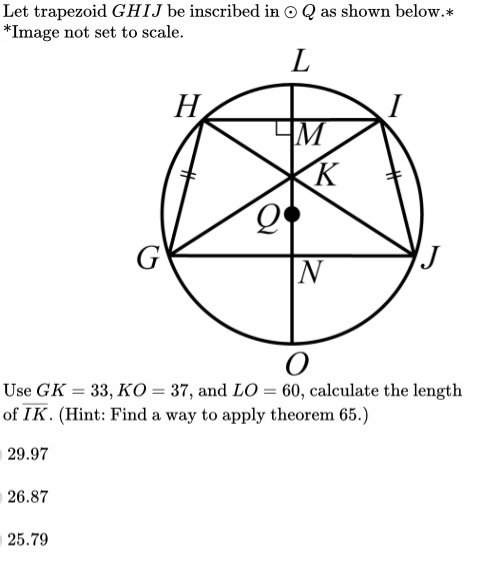 SOLVED: Let trapezoid GHIJ be inscribed in O as shown below.* #[image ...