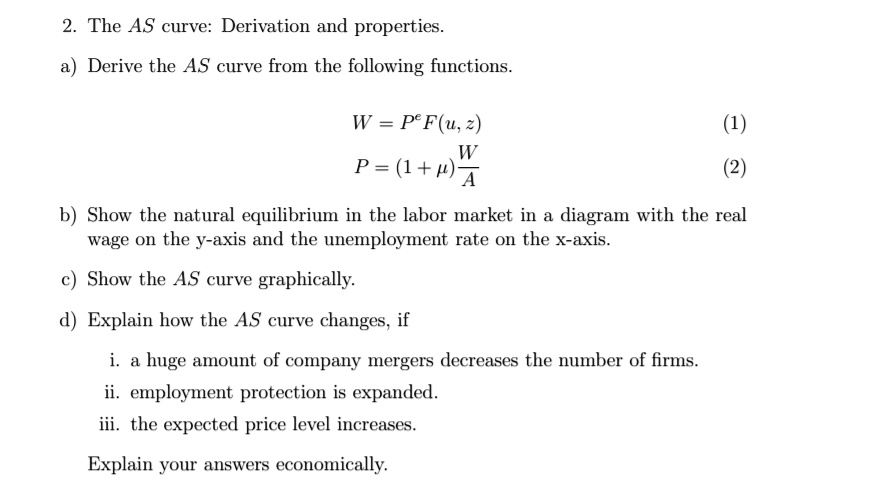 2. The AS curve: Derivation and properties. a) Derive the AS curve from ...