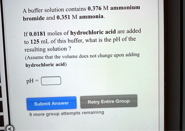 SOLVED: A buffer solution contains 0.376 M ammonium bromide and 0.351 M ammonia. If 0.0181 moles ...