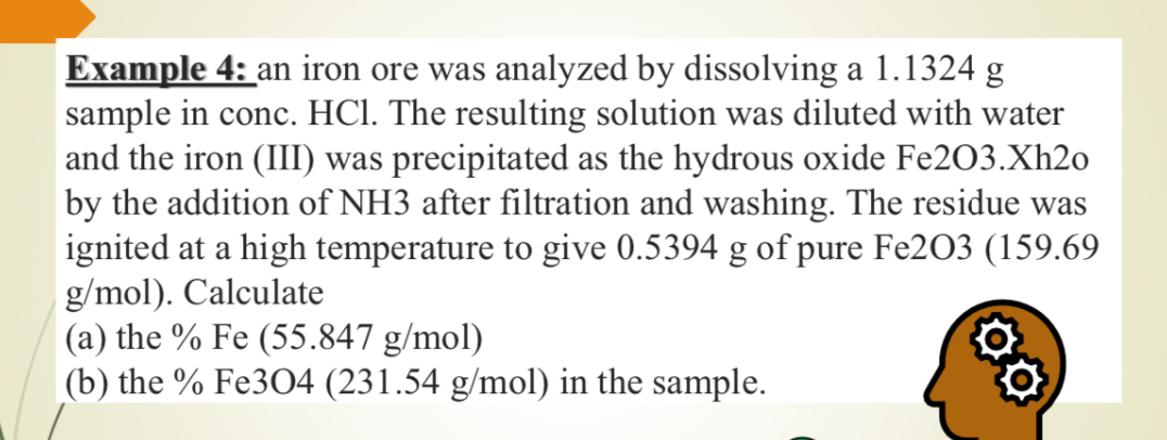 SOLVED: Example 4: an iron ore was analyzed by dissolving a 1.1324 g ...