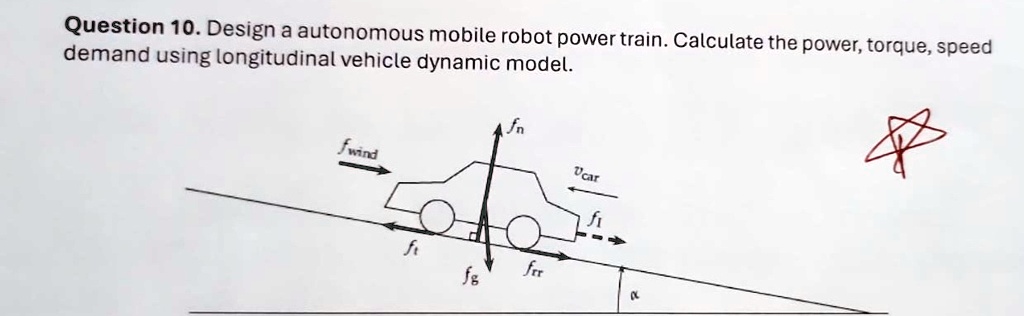 Question 10. Design a autonomous mobile robot power train. Calculate ...