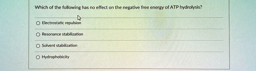 Which of the following has no effect on the negative free energy of ATP ...