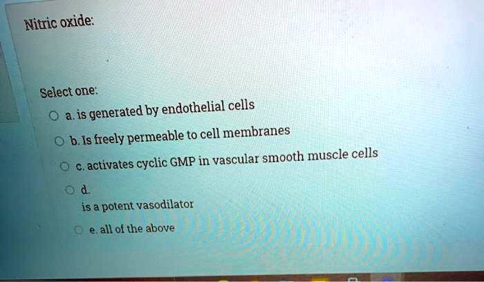 SOLVED: Nitric oxide: Select one: a. Is generated by endothelial cells ...