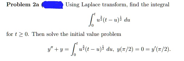 problem 2a using laplace transform find the integral ut u du for t 2 0 ...