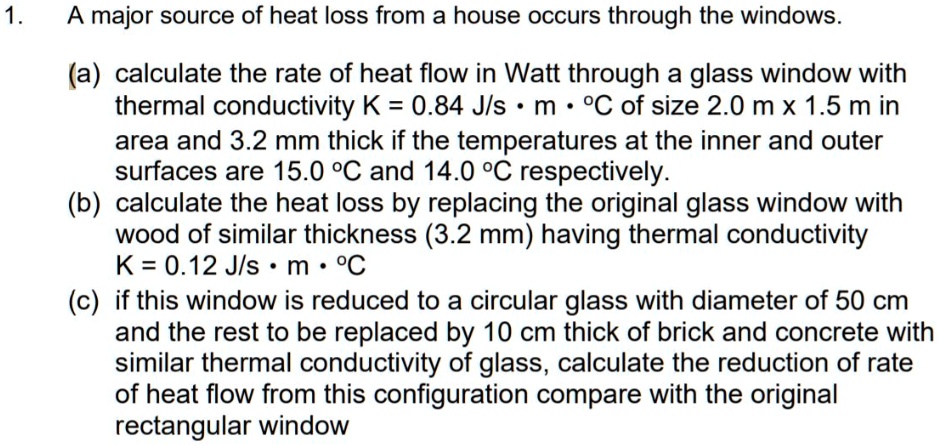 SOLVED: major source of heat loss from a house occurs through the ...