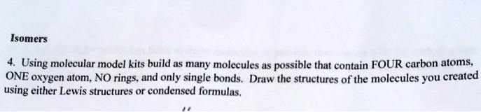 isomers using molecular model kits build as many molecules a5 possible ...