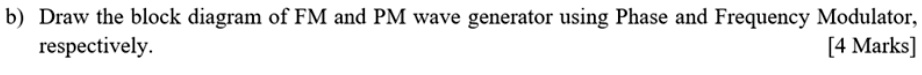 SOLVED: b) Draw the block diagram of FM and PM wave generator using ...