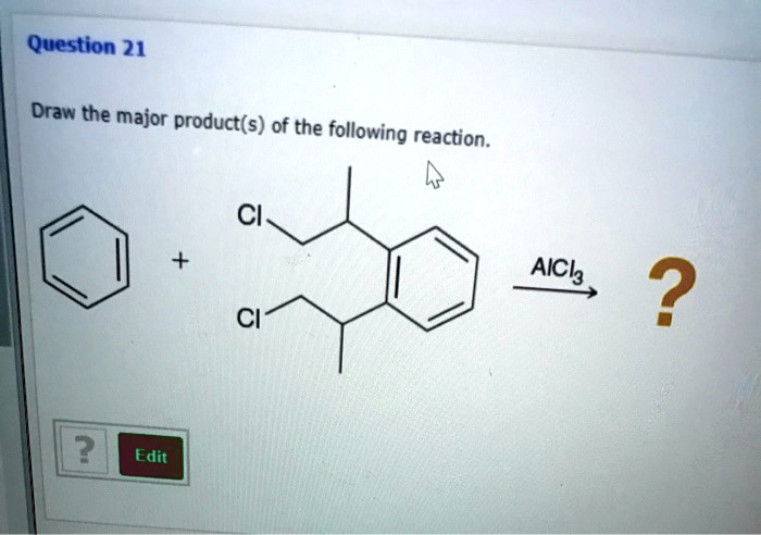 SOLVED: Question 21 Draw' the major product(s) of the following ... SOLVED: Question 21 Draw' the major product(s) of the following ...